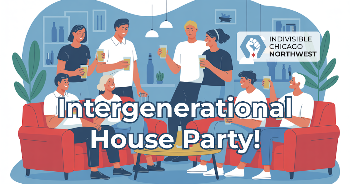 [Member-led] Intergenerational House Party! · Indivisible Chicago